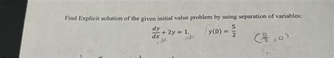 Solved Find Explicit Solution Of The Given Initial Value