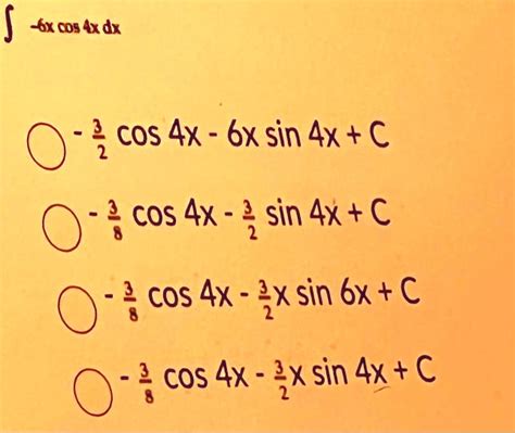 Solved 6x Cos 4x Dx Cos 4x Sin 4xc Cos4x Xsin4xc Solved 6x Cos 4x Dx Cos 4x Sin 4xc Cos4x Xsin4xc