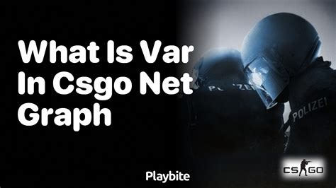 What Is VAR In CS GO S Net Graph Playbite