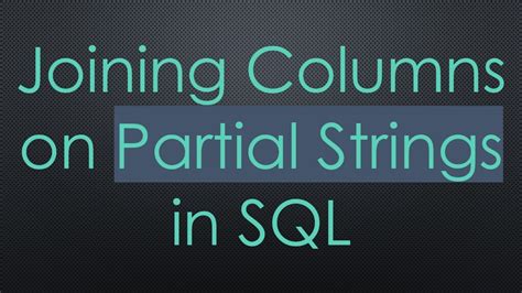 Joining Columns On Partial Strings In Sql Youtube
