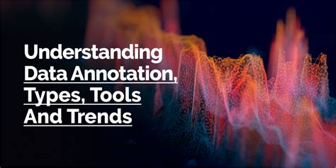 What Is Data Annotation Definition Types Tools Future Trends