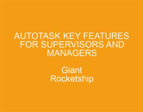 Autotask Key Features For Supervisors And Managers › Giant Rocketship