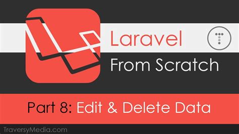 Laravel From Scratch Part 8 Edit And Delete Data Youtube