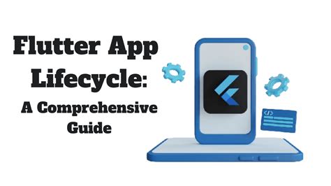 Understanding The Flutter App Lifecycle A Comprehensive Guide Easy