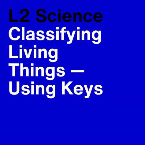 Classifying Living Things — Using Keys L2 Science Learnest