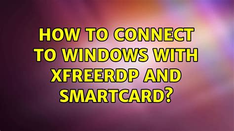 How To Connect To Windows With Xfreerdp And Smartcard Youtube