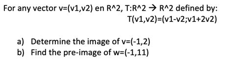 solved for any vector v v1 v2 en r 2 t r 2 → r 2 defined