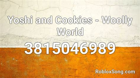Yoshi And Cookies Woolly World Roblox Id Roblox Music Codes