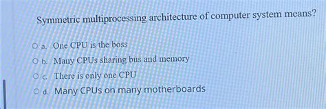 Solved Symmetric Multiprocessing Architecture Of Computer
