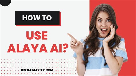 How To Use Alaya AI Open AI Master