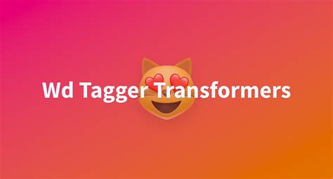 Wd Tagger Transformers A Hugging Face Space By P Atdev