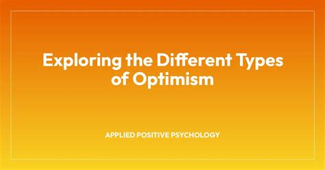 Exploring The Different Types Of Optimism • Psychology Town Exploring The Different Types Of Optimism • Psychology Town