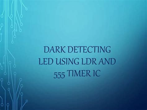 Dark Detecting Led Using Ldr And Timer PPTX