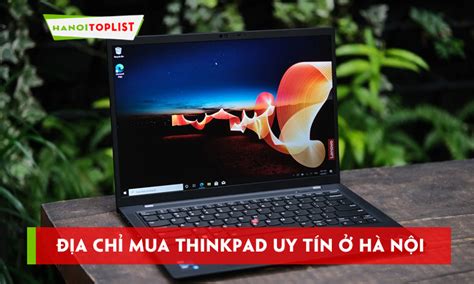 Đến ngay TOP địa chỉ mua ThinkPad uy tín ở Hà Nội Hanoitoplist
