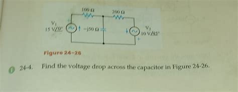 Solved 24 4 ﻿find The Voltage Drop Across The Capacitor In