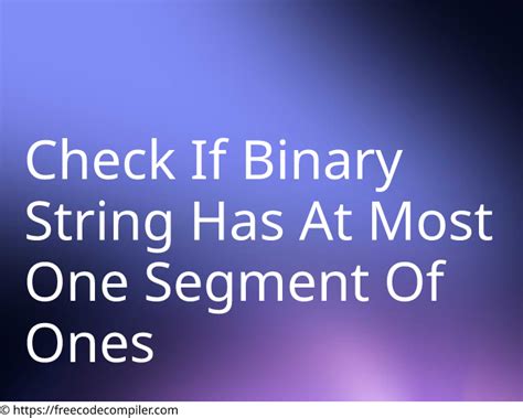 Check If Binary String Has At Most One Segment Of Ones
