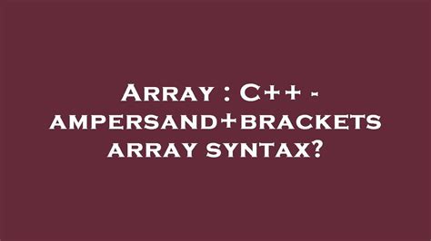 Array C Ampersandbrackets Array Syntax Youtube