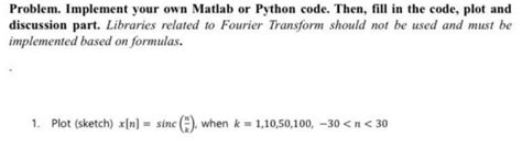 Solved Problem Implement Your Own Matlab Or Python Code Chegg