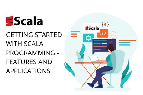 Getting Started With Scala Programming — Features And Applications By