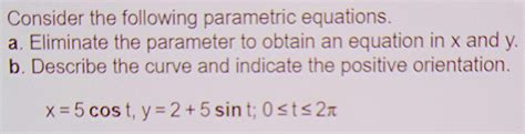 Solved Consider The Following Parametric Equations A