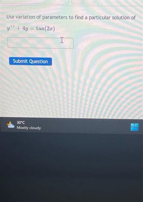 Solved Use Variation Of Parameters To Find A Particular