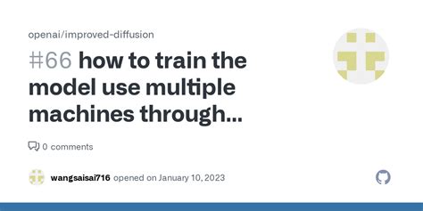 How To Train The Model Use Multiple Machines Through Mpiexec · Issue 66 · Openaiimproved