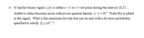 Solved 4 A Bipolar Binary Signal S T Is Either A 1 Or 1