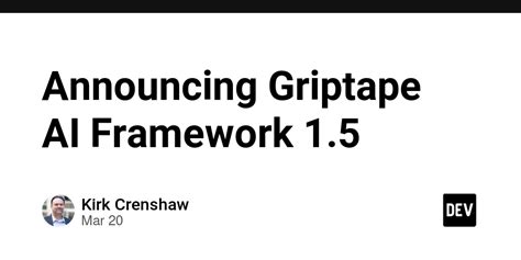 Announcing Griptape Ai Framework 15 Dev Community