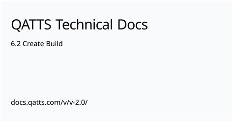 6 2 Create Build Qatts Technical Docs