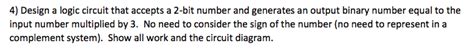 Solved Design A Logic Circuit That Accepts A 2 Bit Number