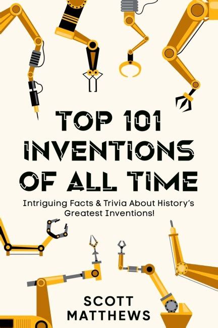 Top 101 Inventions Of All Time Intriguing Facts And Trivia About Historys Greatest Inventions