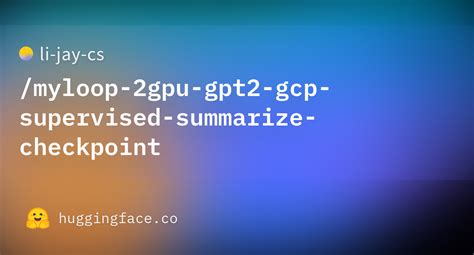 Li Jay Csmyloop 2gpu Gpt2 Gcp Supervised Summarize Checkpoint