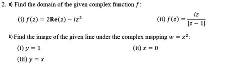 solved 2 a find the domain of the given complex function