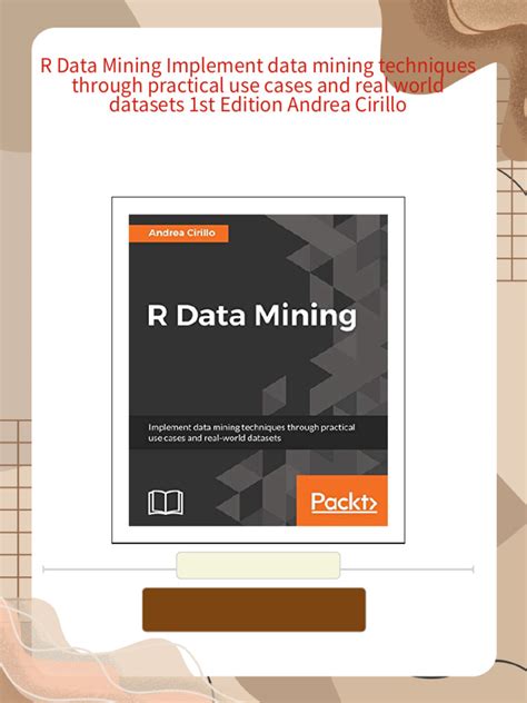 R Data Mining Implement Data Mining Techniques Through Practical Use