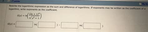 solved 2 1 points my no rewrite the logarithmic expression