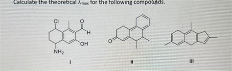 Solved Calculate the theoretical λmax for the following Chegg