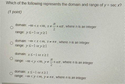 Solved Which Of The Following Represents The Domain And Range Of Y Sec X 2 1 Point Domain ∈