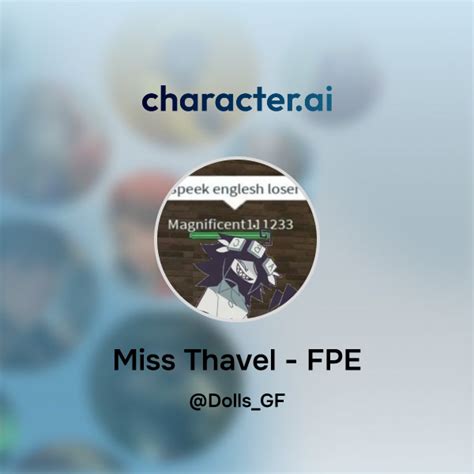 Chat with Miss Thavel - FPE | character.ai | Personalized AI for every moment of your day