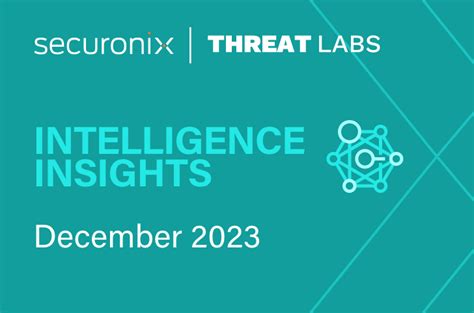 Securonix Threat Labs Monthly Intelligence Insights December 2023