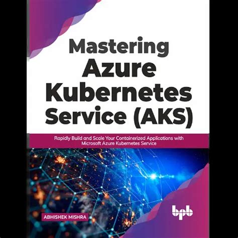 mastering azure kubernetes service aks by abhishek mishra