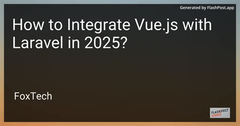 How To Integrate Vuejs With Laravel In 2025 — Foxtech