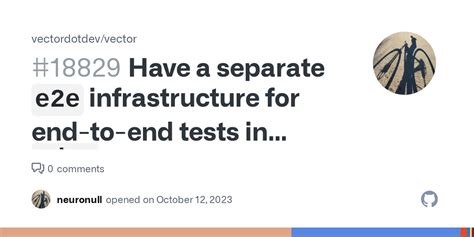 have a separate `e2e` infrastructure for end to end tests in `vdev