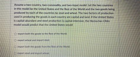 Solved Assume A Two Country Two Commodity And Two Input
