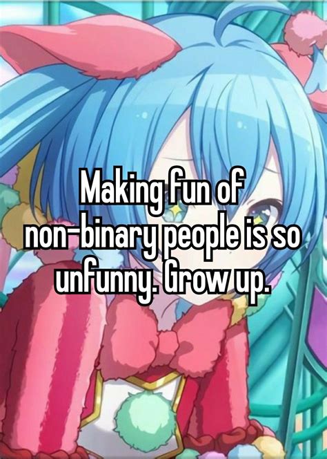 My Friend Is Non Binary And Making Fun Of Non Binary People Is So