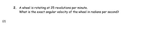 Solved 2 A Wheel Is Rotating At 25 Revolutions Per Minute