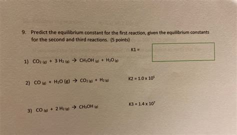 Solved 9 Predict The Equilibrium Constant For The First