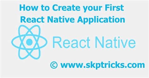 How To Create Your First React Native Application Android Skptricks
