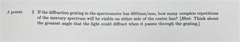 Solved If The Diffraction Grating In The Spectrometer Has Chegg Com