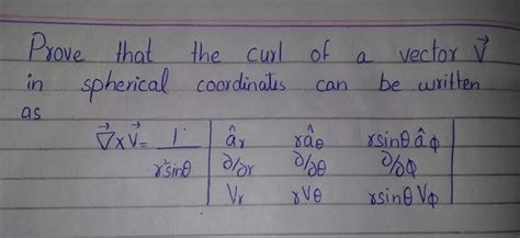 Solved Prove That The Curl Of A Vector V In Spherical