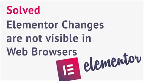 Fix For Elementor Changes Are Not Visible In Web Browsers Elementor Changes Are Not Shown YouTube